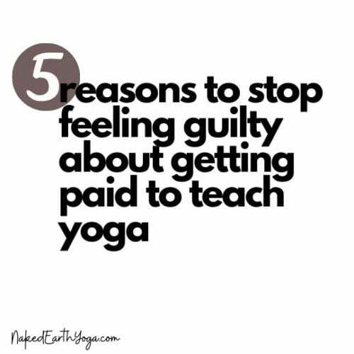 5 reasons to stop feeling guilty about Getting paid for Yoga Classes ...