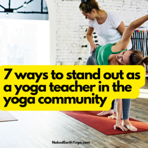 7 Ways to Stand Out as a Yoga Teacher in the Yoga Community - Naked ...